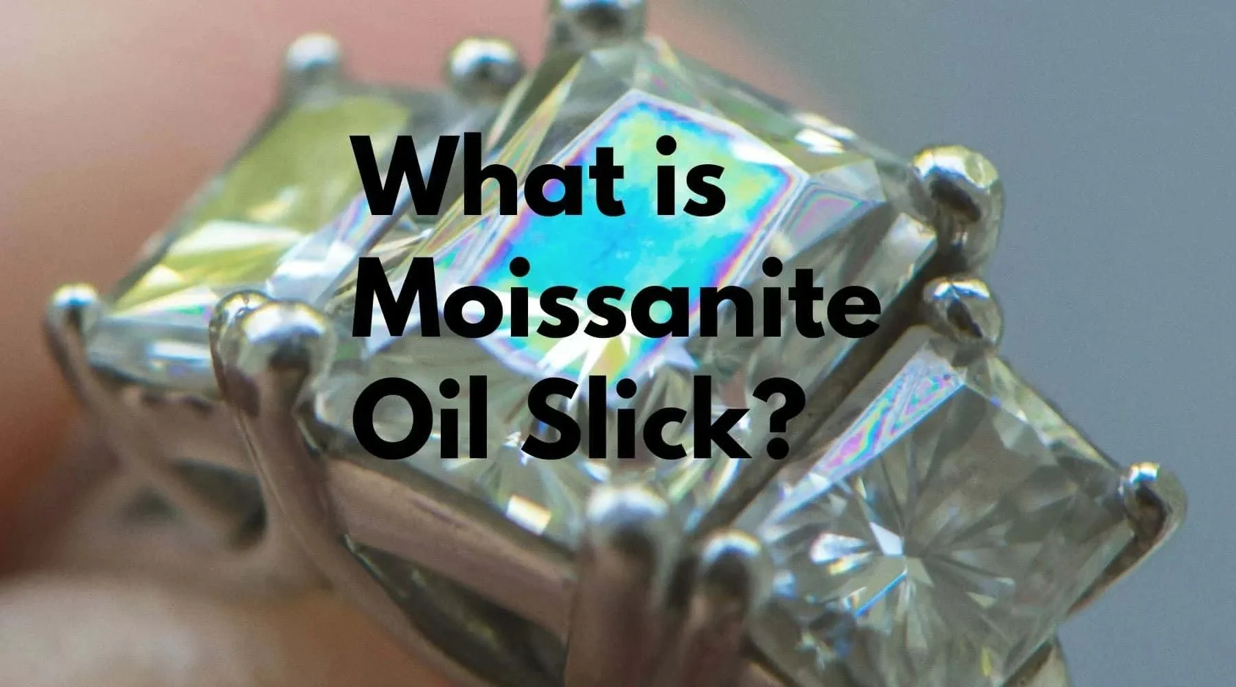 What Is Moissanite Oil Slick? | LaneWoods Jewelry